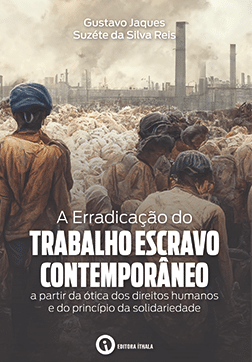 A Erradicação do Trabalho Escravo Contemporâneo a Partir da Ótica dos ...
